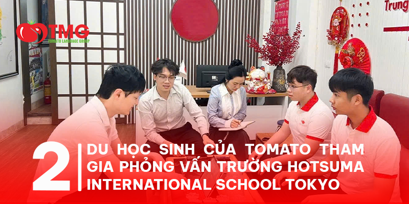 HAI DU HỌC SINH CỦA TOMATO THAM GIA PHỎNG VẤN TẠI TRƯỜNG HOTSUMA INTERNATIONAL